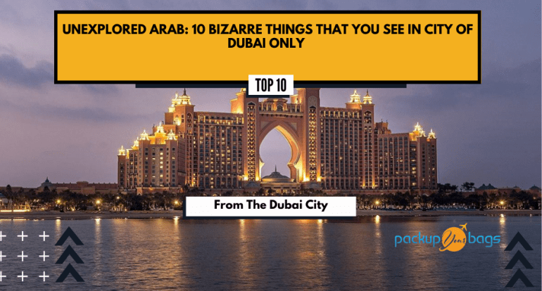 Unexplored Arab: 10 Bizarre Things That You See in City of Dubai